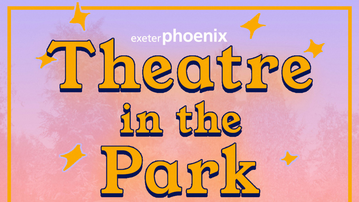Theatre In The Park 2022 - Exeter Phoenix